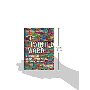 Painted Word: A Treasure Chest of Remarkable Words and Their Origins