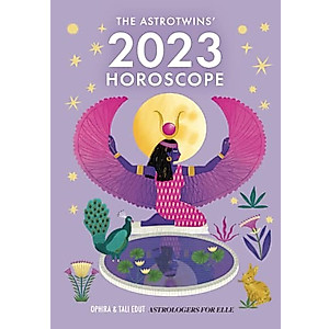 The AstroTwins 2023 Horoscope: The Complete Yearly Astrology Guide for Every Zodiac Sign