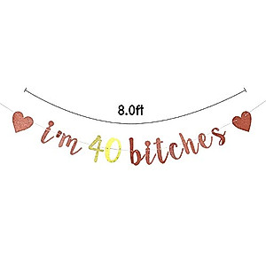 I'm 40 Bitches Banner, 40th Birthday Party Decor, Funny Forty Years Old Birthday Banner, Women's 40th Birthday Party Decorations (Rose Gold)
