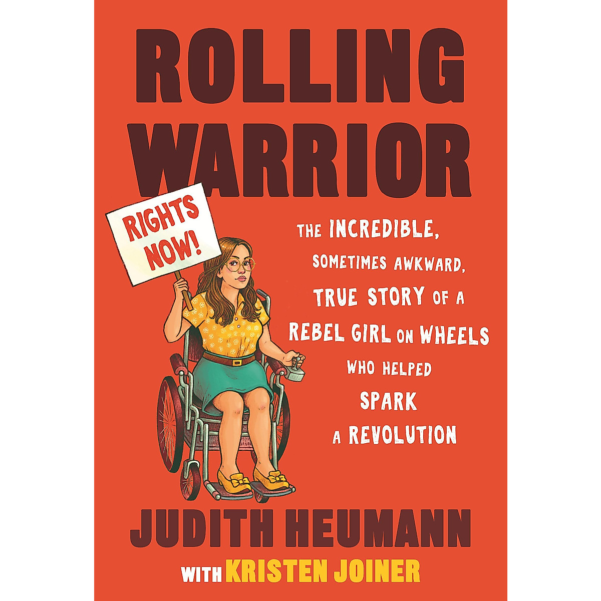 Rolling Warrior: The Incredible, Sometimes Awkward, True Story of a Rebel Girl on Wheels Who Helped Spark a Revolution