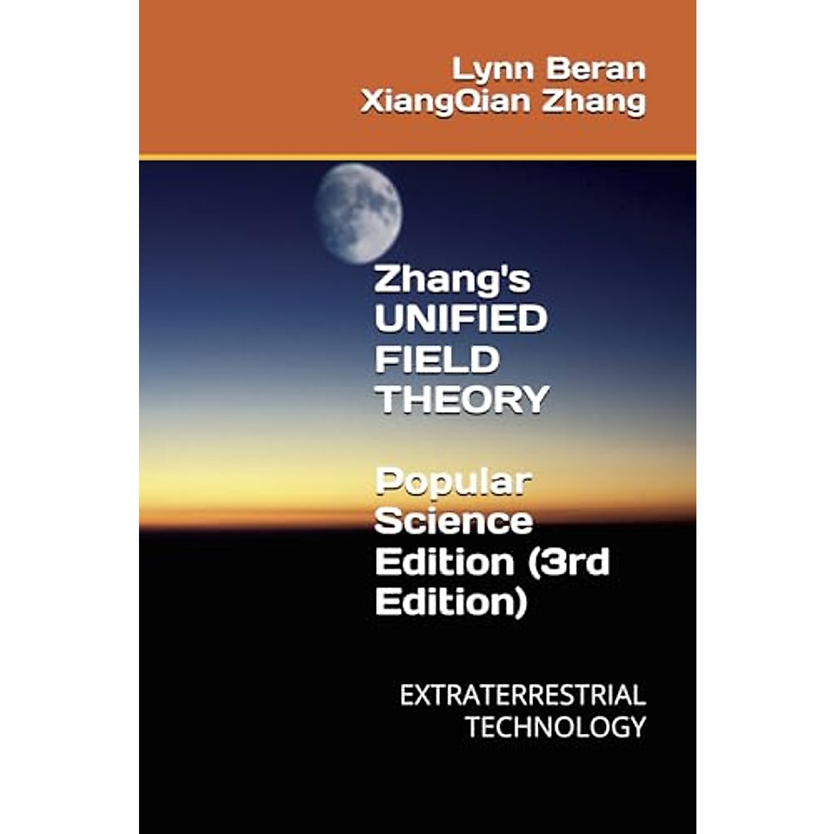 Zhang XiangQian's UNIFIED FIELD THEORY -- POPULAR SCIENCE EDITION (3RD EDITION): EXTRATERRESTRIAL TECHNOLOGY (Zhang XiangQian’s Extraterrestrial Technology 张祥前的外星科技)