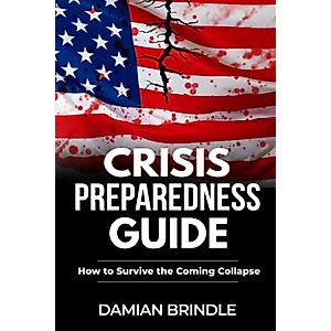 Crisis Preparedness Guide: How to Survive the Coming Collapse (The Survival Collection)