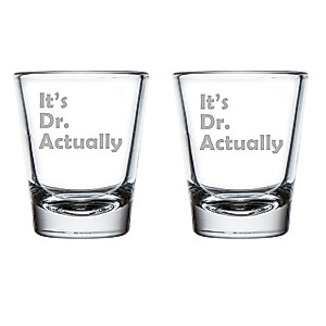 MIP Set of 2 Shot Glasses 1.75oz Shot Glass It's Dr Actually PHD Graduation Gift Student Funny