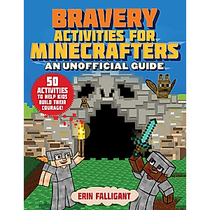 Bravery Activities for Minecrafters: 50 Activities to Help Kids Build Their Courage!