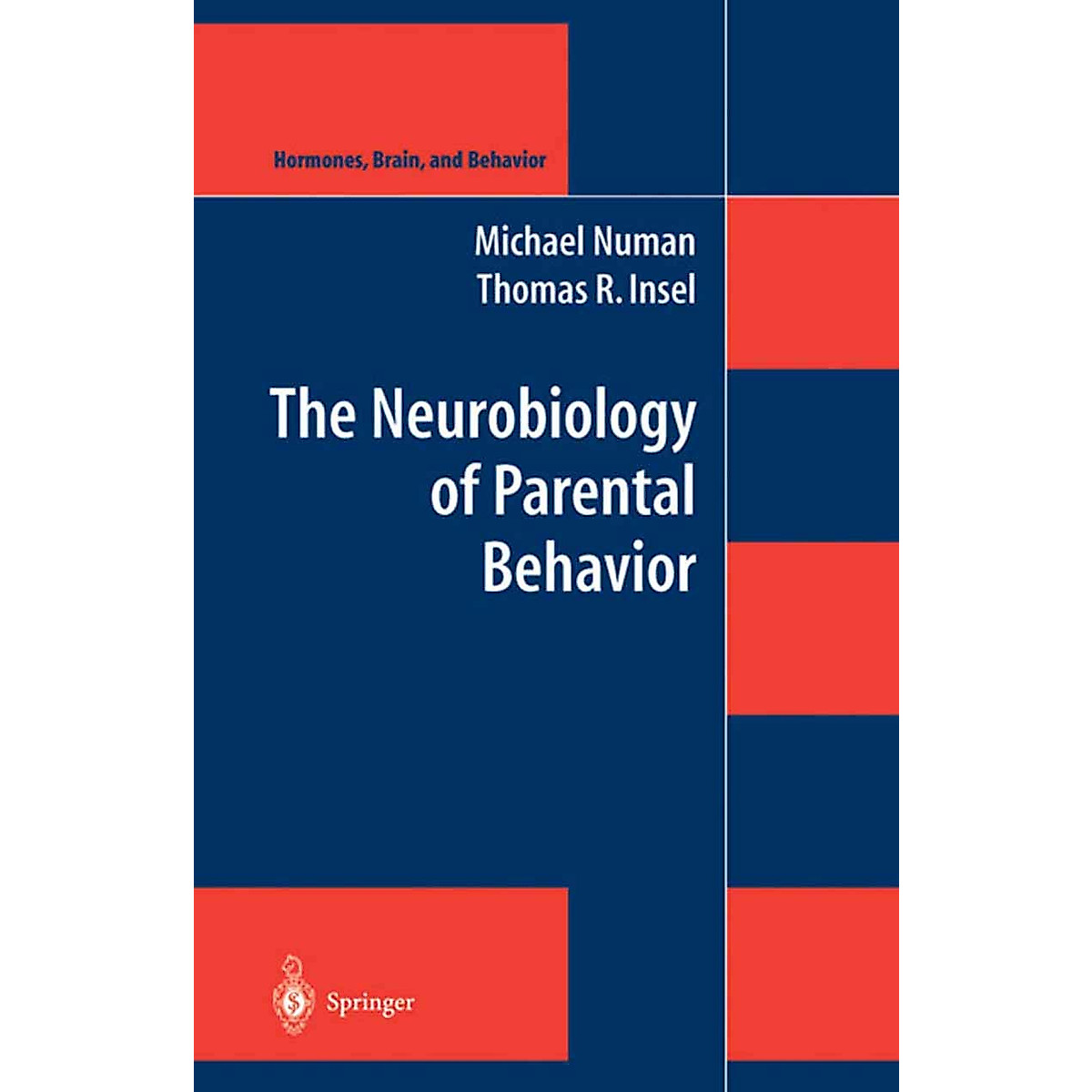 The Neurobiology of Parental Behavior (Hormones, Brain, and Behavior, 1)