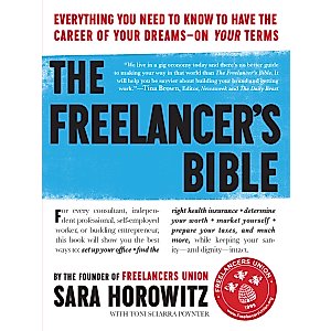 The Freelancer's Bible: Everything You Need to Know to Have the Career of Your Dreams―On Your Terms