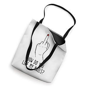 How Do You Like My Nails Polish Feminist Women Middle Finger Tote Bag