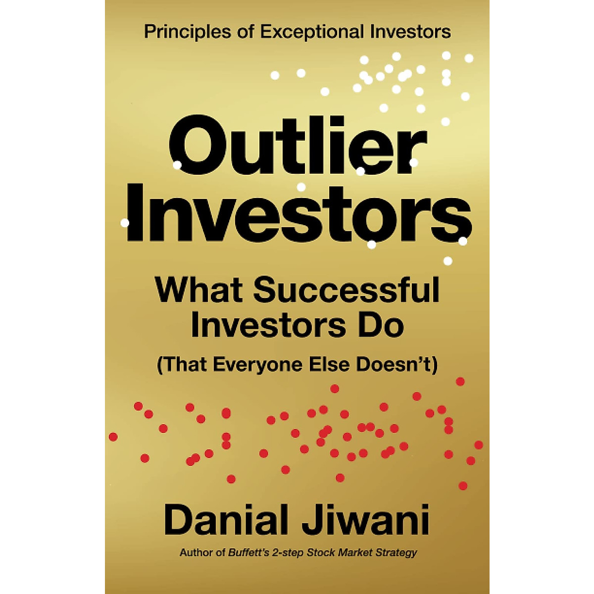 Outlier Investors: What Successful Investors Do (That Everyone Else Doesn't)