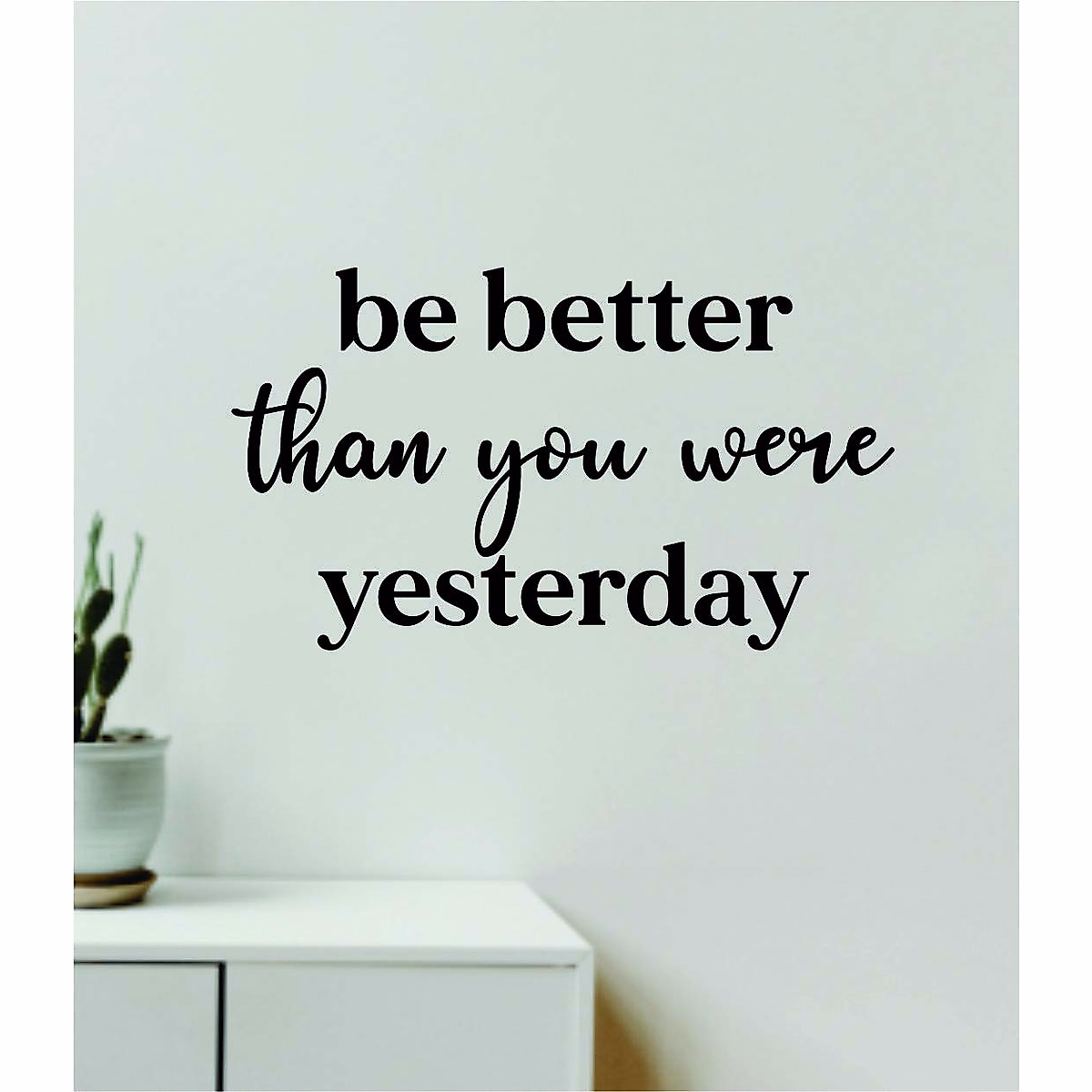 Be Better Than You were Yesterday Quote Wall Decal Home Decor Art Sticker Vinyl Bedroom Baby Teen Boy Girl Inspirational Motivational Sports Gym School Fitness Health Nursery Playroom Teacher Kids