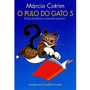 O Pulo do Gato 5. O Berço de Palavras e Expressões Populares