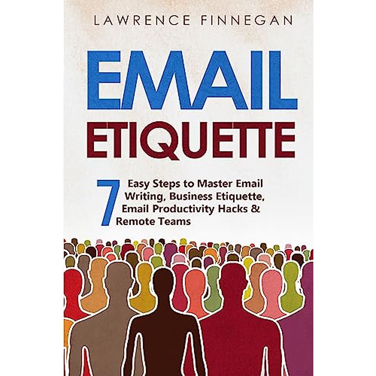 Email Etiquette: 7 Easy Steps to Master Email Writing, Business Etiquette, Email Productivity Hacks & Remote Teams (Communication Skills)