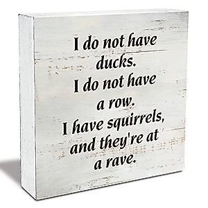 Sarcastic Quote I Do not Have Ducks Wood Box Sign Rusitc Wooden Box Sign Farmhouse Home Office Desk Shelf Decor (5 X 5 Inch)