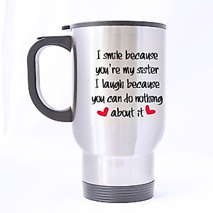 " I Smile Because You're My Sister I Laugh " Sister Mug - Funny Travel Mug 14oz Coffee Mugs Cool Unique Birthday or Christmas Gifts for Men and Women