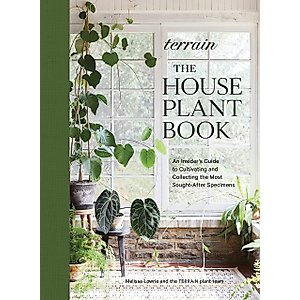 Terrain: The Houseplant Book: An Insider’s Guide to Cultivating and Collecting the Most Sought-After Specimens