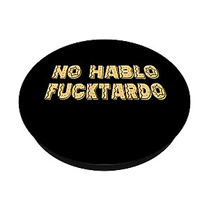 No Hablo Fucktardo Funny Offensive Saying Mens Graphic PopSockets PopGrip: Swappable Grip for Phones & Tablets