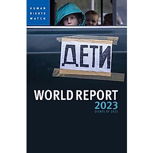 World Report 2023: Events of 2022 (Human Rights Watch)