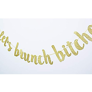 Let's Brunch Bitches Banner Hanging Garland for Bachelorette Dirty Thirty Party Decor Brunch Decorations Photo Prop Sign (Gold Glitter)