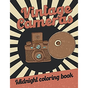 Midnight Vintage Cameras Coloring Book: Incredible Coloring Pages On Black Background For Kids, Adults To Color | Relaxation & Stress Relief