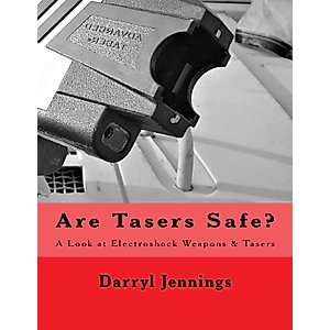 Are Tasers Safe?: A Look at Electroshock Weapons & Tasers