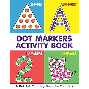 Dot Markers Activity Book | A Dot Art Coloring Book for Toddlers | Shapes | Alphabet | Numbers | Animals