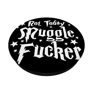 Not Today MuggleFucker Magic Sarcasm PopSockets PopGrip: Swappable Grip for Phones & Tablets