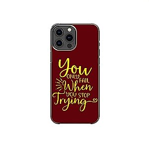 You Only Fail When You Stop Trying Motivational Inspirational Pattern Art Design Anti-Fall and Shockproof Gift iPhone case (iPhone XR)