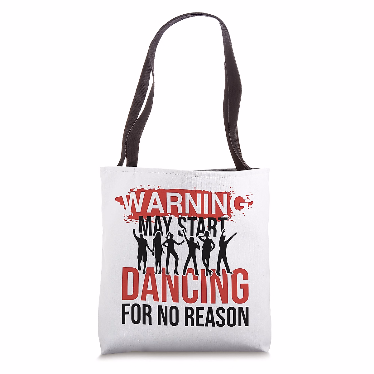 WARNING May Start Dancing For No Reason Funny Impulsive Tote Bag