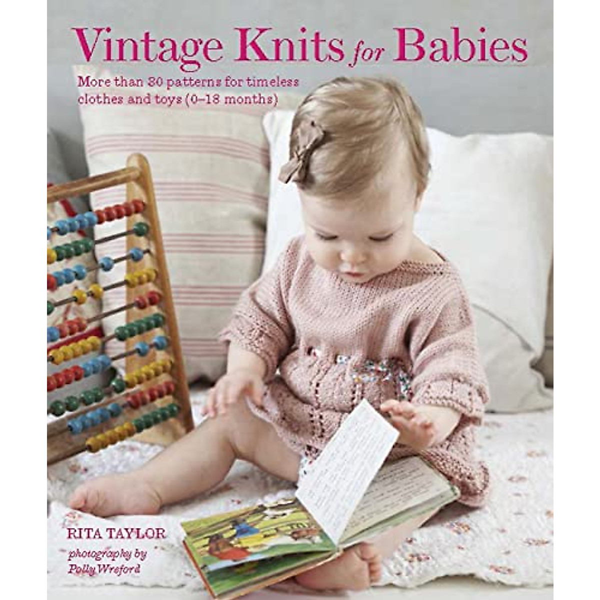 Vintage Knits for Babies: 30 Patterns for Timeless Clothes, Toys and Gifts (0-18 Months)