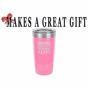 Rogue River Tactical Funny Mom Goal Today Keep The Tiny Humans Alive 20 Oz. Travel Tumbler Mug Cup w/Lid Vacuum Insulated Hot or Cold Mother's Day Gift (Pink)