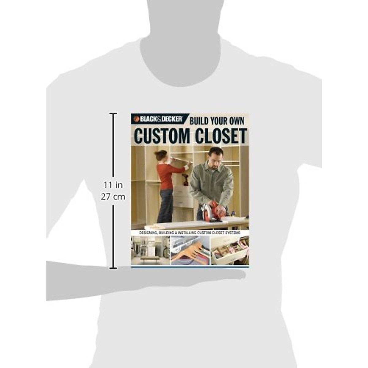 Black & Decker Build Your Own Custom Closet: Designing, Building & Installing Custom Closet Systems