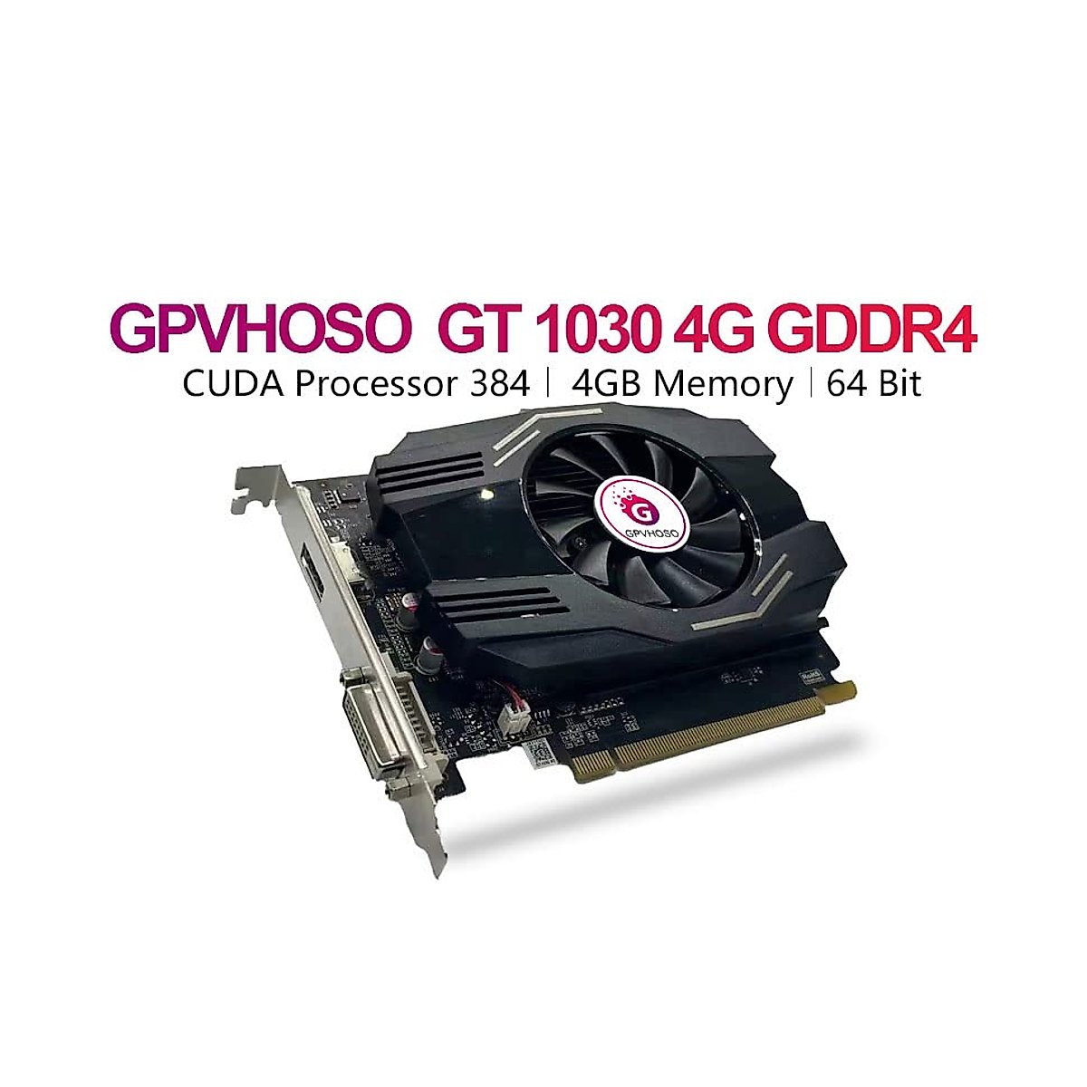GPVHOSO GeForce GT 1030 4GB GDDR4 Video Graphics Card GPU Single Fan Cooling SystemHDMI/DVI-D, DirectX 12, GPU Boost 3.0, Computer Gaming Video Card, Desktop GPU, Support 4K,SingleFan Cooling System