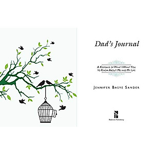 Dad's Journal: What I Want You to Know About Me and My Life