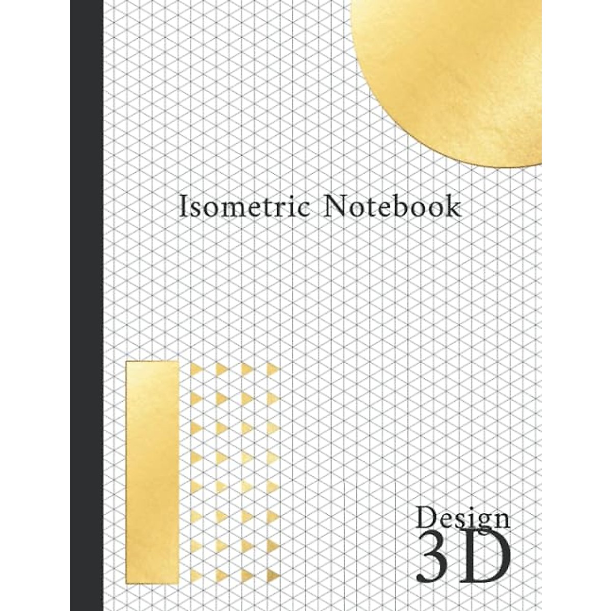 Isometric Notebook: Isometric Graph Paper Notebook. Isometric Paper ( 110 Pages, 8.5 x 11)