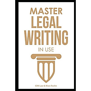Master Legal Writing in Use + Workbook + 100 Expert Email, Letter & Legal Memo Templates. Clear & Effective Legal Writing for Beginners & Law School ... Legal Writing, Vocabulary & Terminology)