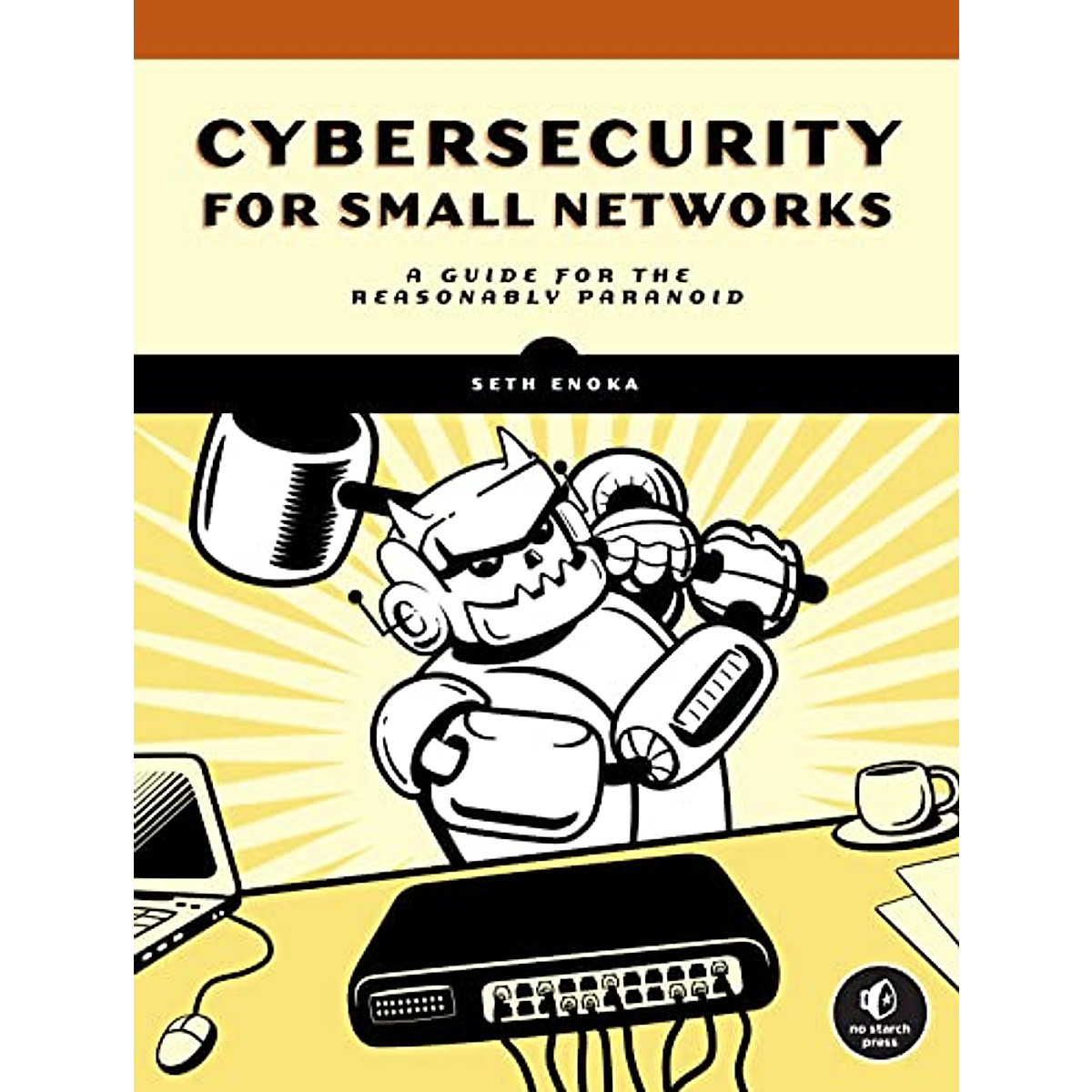 Cybersecurity for Small Networks: A Guide for the Reasonably Paranoid