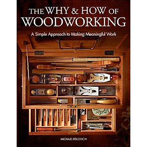 The Why & How of Woodworking: A Simple Approach to Making Meaningful Work