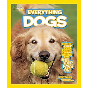 National Geographic Kids Everything Dogs: All the Canine Facts, Photos, and Fun You Can Get Your Paws On!