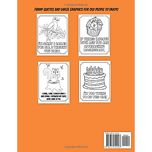 Funny Old People Gift For Men and Women: Senior Citizen Coloring Book with Large Print Old Age Quotes and Fun Images to Color, Unique Gag Birthday Idea