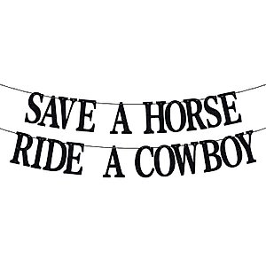 SAVE A HORSE RIDE A COWBOY Banner, Engagement/Wedding Party Banner, Western Cowgirl Bachelorette Party Decorations - Black Glitter