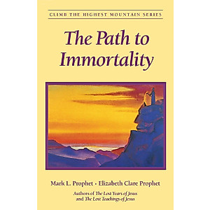 The Path to Immortality (Climb the Highest Mountain Series)