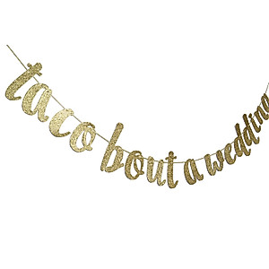 Taco Bout a Wedding Gold Glitter Banner Sign Garland for Mexican Fiesta Themed Bridal Shower Bachelorette Party Wedding Decorations Engagement Supplies Cursive Bunting Photo Booth Props
