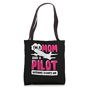 I'm A Mom And A Pilot Nothing Scares Me Tote Bag