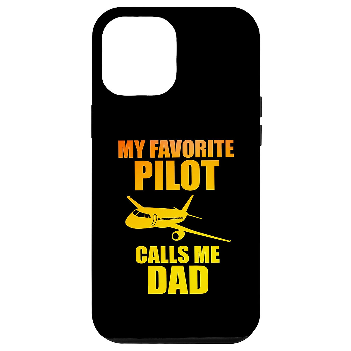 iPhone 12 Pro Max Aviation My Favorite Pilot Calls Me Dad Mens Dad of a Pilot Case