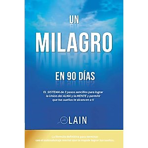 Un Milagro en 90 Dias (La Voz de Tu Alma) (Spanish Edition)