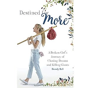 Destined for More: A Broken Girl’s Journey of Chasing Dreams and Killing Giants
