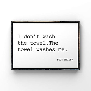 I don't wash the towel The towel washes me,Funny Bathroom Sign Print,Nick Miller Print,New Girl Tv Show Poster,Nick Miller Quotes,New Girl