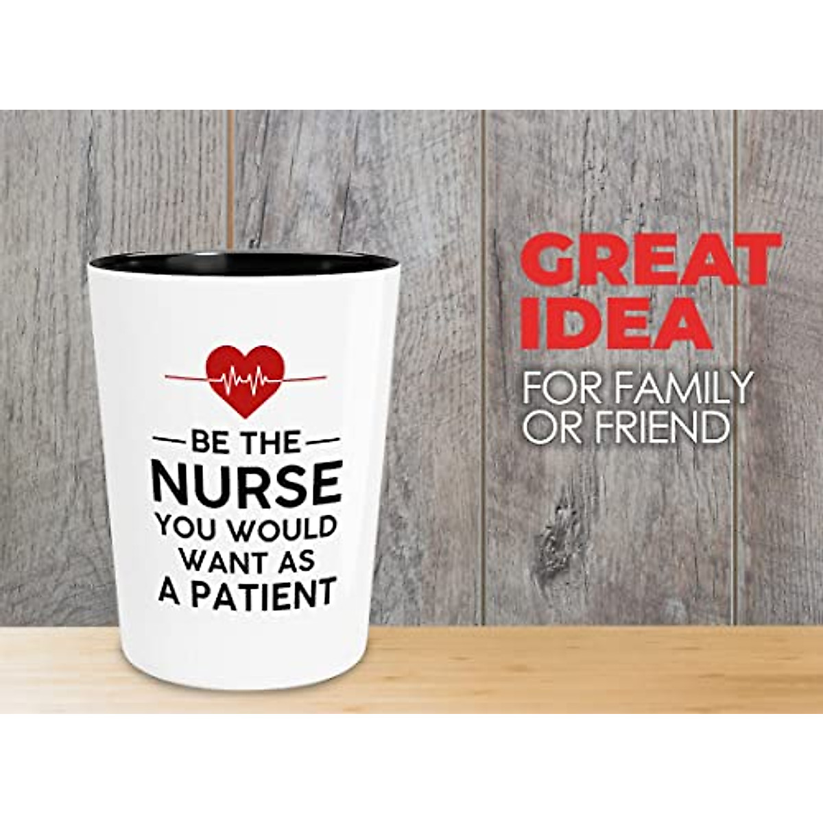 Nurses Shot Glass 1.5oz - Be The Nurse You Would Want - Registered Nursing Graduate Pediatric Assistant Emergency Room Professional
