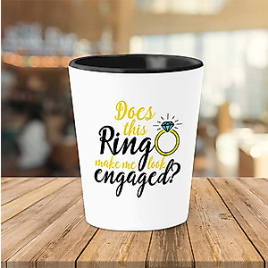 Engagement Shot Glass 1.5oz - Does This Ring Make Me Look Engaged - Funny Engagement Anniversary Birthday Christ-mas for Couple Women Men