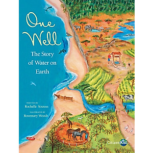 One Well: The Story of Water on Earth (CitizenKid, 4)