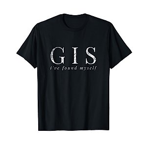 GIS i've found myself spatial systems data lover tshirt